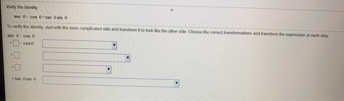 Solved Verify the identity sec 0-cos 0-tan 0 sin 0 To verify | Chegg.com