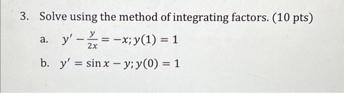 Solved 3. Solve using the method of integrating factors. (10 | Chegg.com
