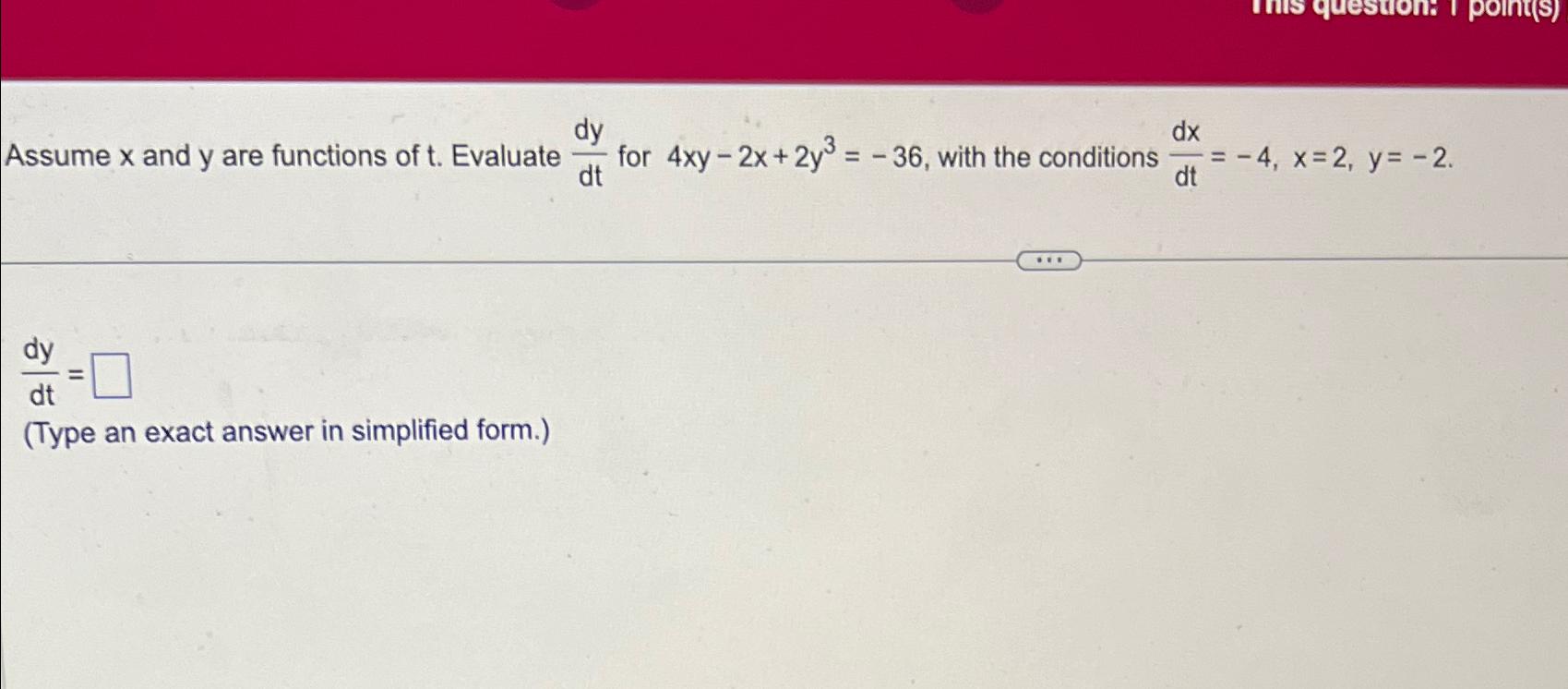 Solved Assume x and y are functions of t. Evaluate dydt | Chegg.com Solved Assume x and y are functions of t. Evaluate dydt | Chegg.com