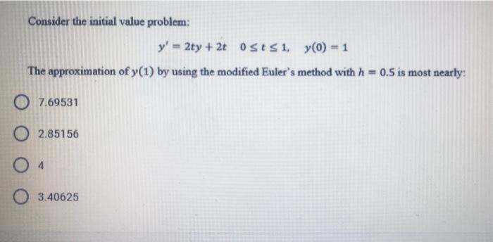 Solved Consider the initial value problem: y' = 2ty + 2t | Chegg.com
