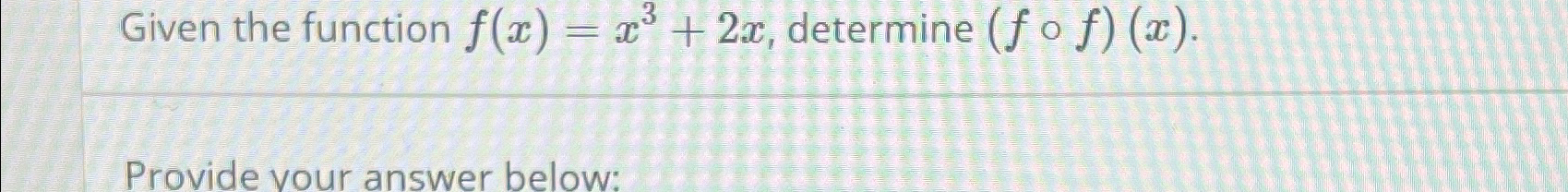 Solved Given the function f(x)=x3+2x, ﻿determine | Chegg.com