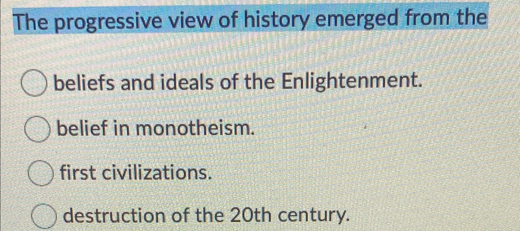 Solved The progressive view of history emerged from | Chegg.com