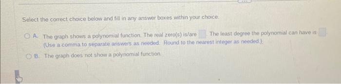 Solved the polynomial Select the correct choice below and | Chegg.com