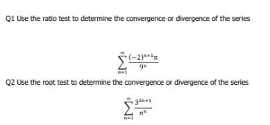 Solved Q1 Use the ratio test to determine the convergence or | Chegg.com