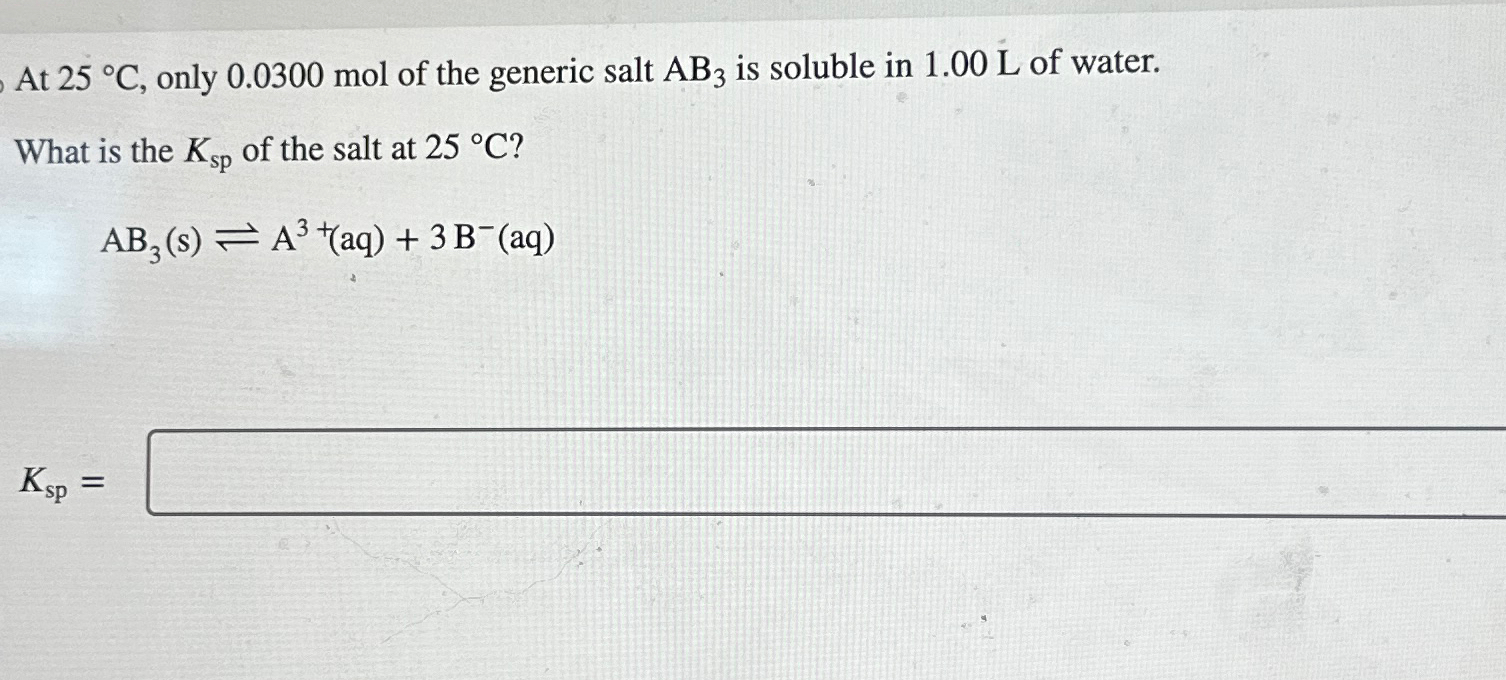 Solved At 25°C, ﻿only 0.0300mol of the generic salt AB3 ﻿is | Chegg.com