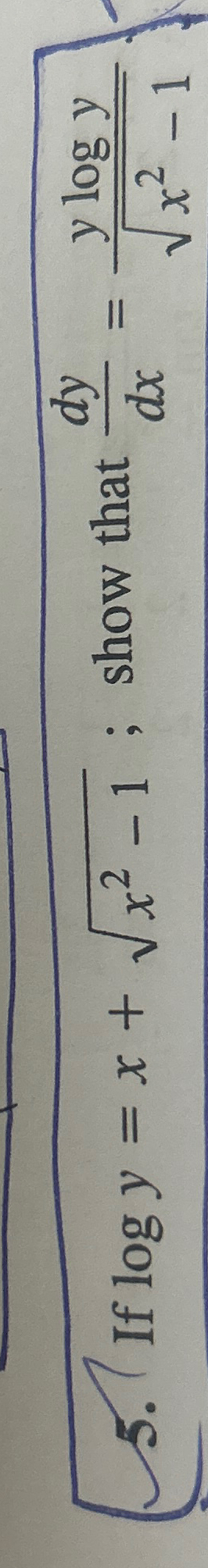 Solved If logy=x+x2-12; show that dydx=ylogyx2-12 | Chegg.com
