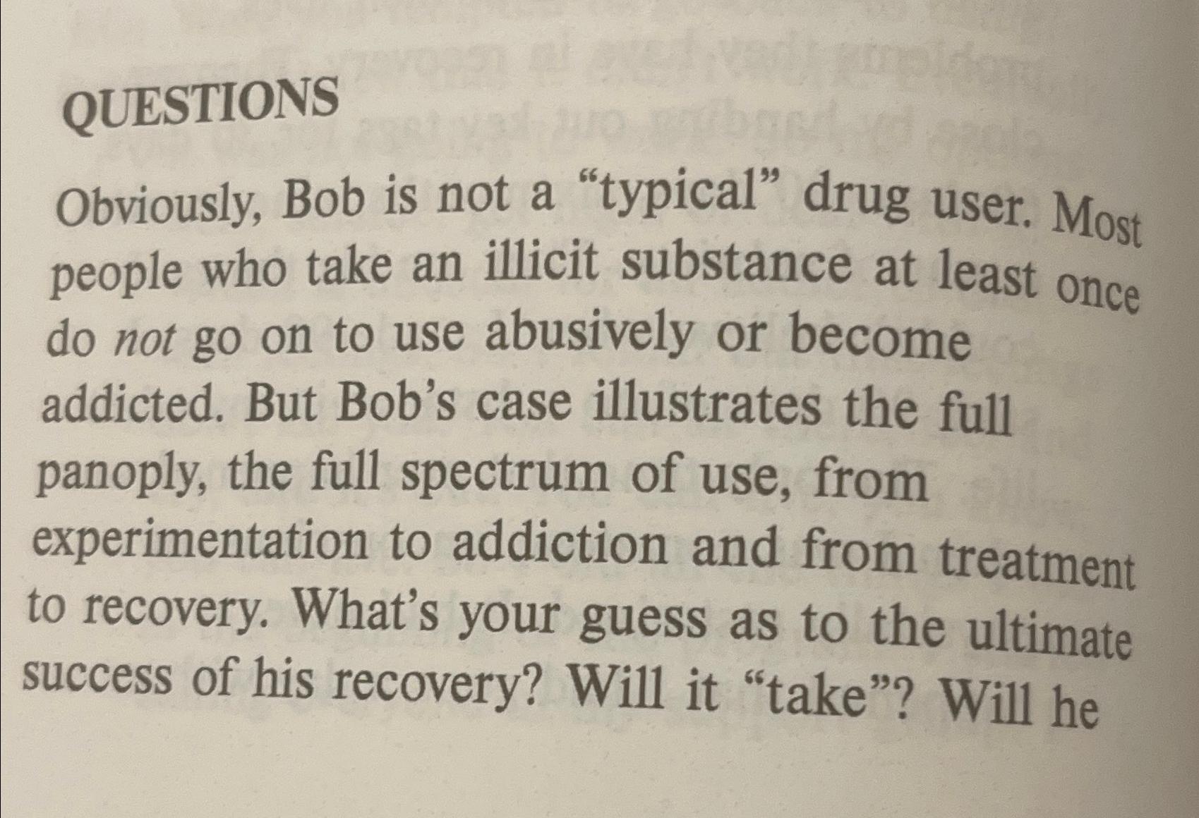 Solved QUESTIONSObviously, Bob is not a "typical" drug user. | Chegg.com