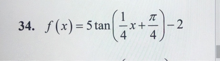 Solved 26. f(x) = -4 tan (2x) 7. Problem 5.3.26: Which of | Chegg.com