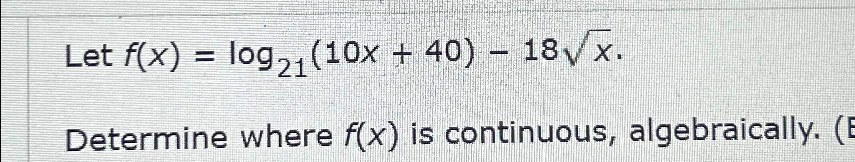 Solved Let f(x)=log21(10x+40)-18x2Determine where f(x) ﻿is | Chegg.com