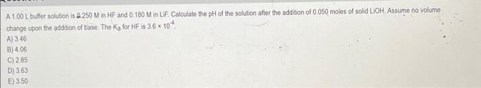 Solved A 1.00 L butfer solution is 2.250M in HF and 0.180M | Chegg.com