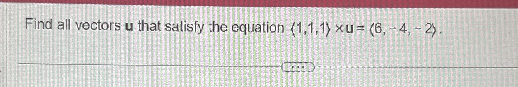 Solved Find all vectors u ﻿that satisfy the equation | Chegg.com