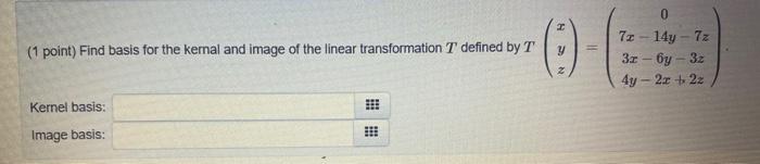 Solved Find basis for the kernal and image of the linear | Chegg.com