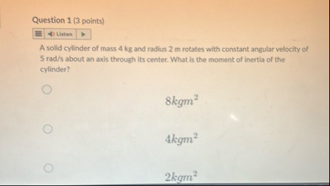 Solved Question 1 (3 ﻿points)ListenA solid cylinder of mass | Chegg.com