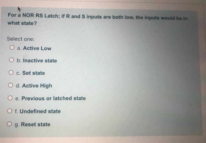 Solved For a NOR RS Latch; if R and S inputs are both low, | Chegg.com