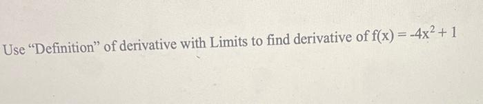 Solved Use "Definition" of derivative with Limits to find | Chegg.com