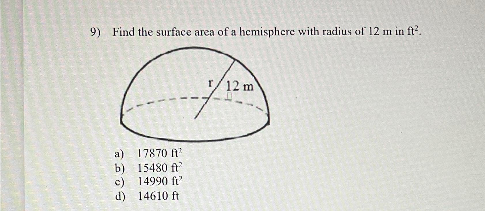 Solved Find the surface area of a hemisphere with radius of | Chegg.com
