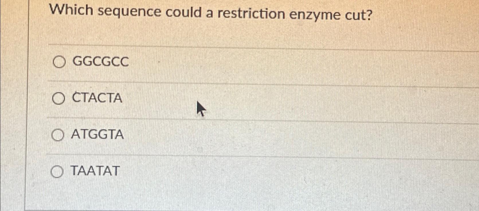 Solved Which sequence could a restriction enzyme | Chegg.com