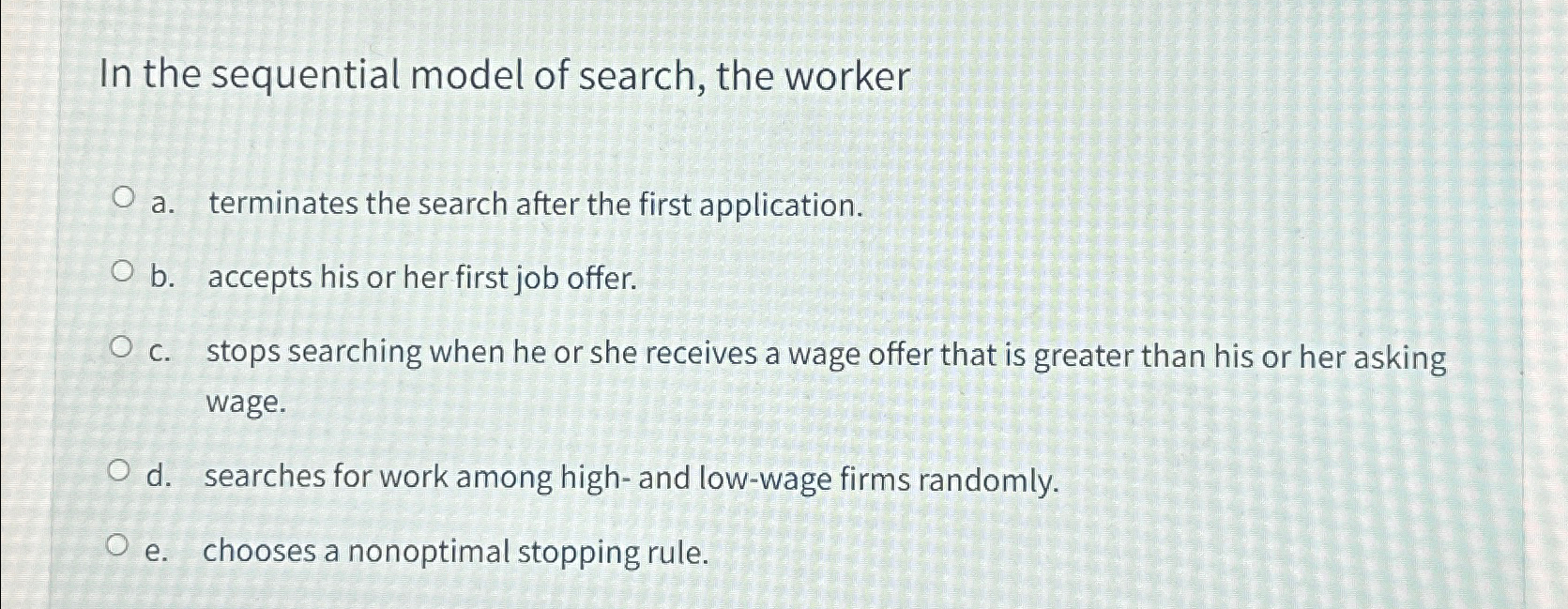 Solved In the sequential model of search, the workera. | Chegg.com