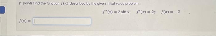 Solved (1 point) Find the function f(x) described by the | Chegg.com
