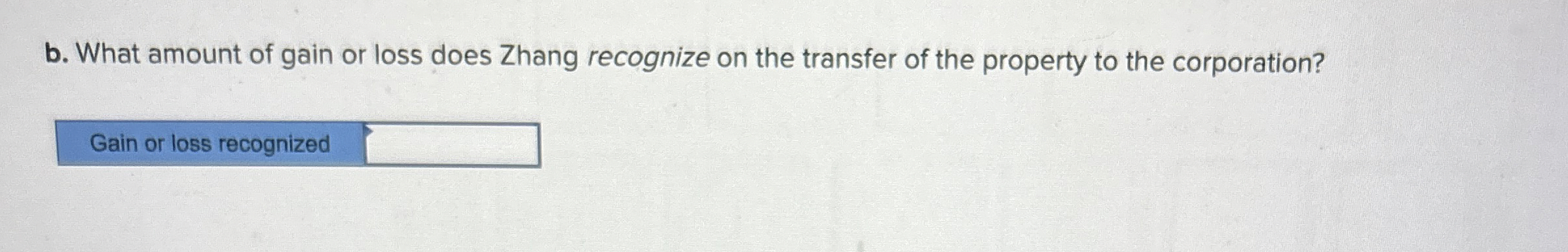 Solved b. ﻿What amount of gain or loss does Zhang recognize | Chegg.com
