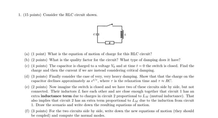 Solved 1. (15 points) Consider the RLC circuit shown. (a) (1 | Chegg.com