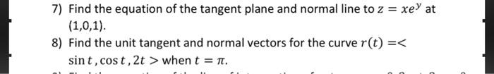 Solved 7) Find the equation of the tangent plane and normal | Chegg.com