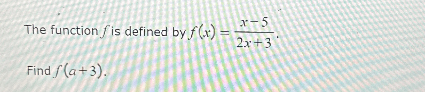 Solved The function f ﻿is defined by f(x)=x-52x+3. ﻿Find | Chegg.com