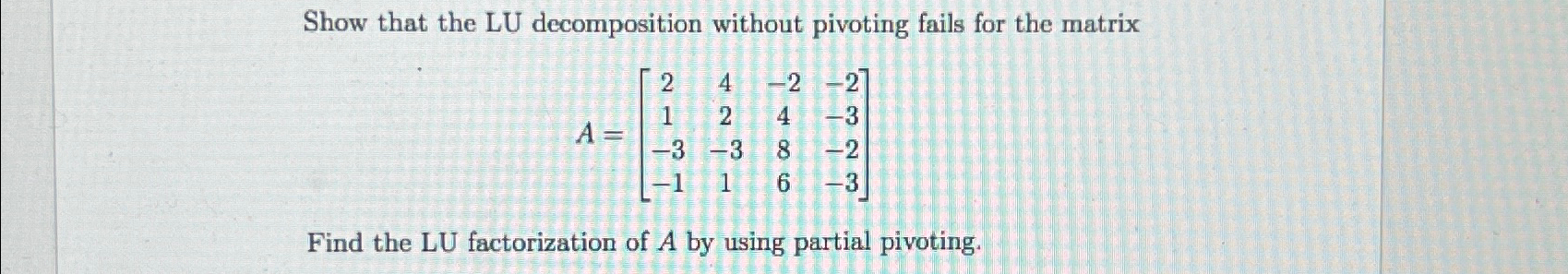 Solved Show that the LU decomposition without pivoting fails | Chegg.com