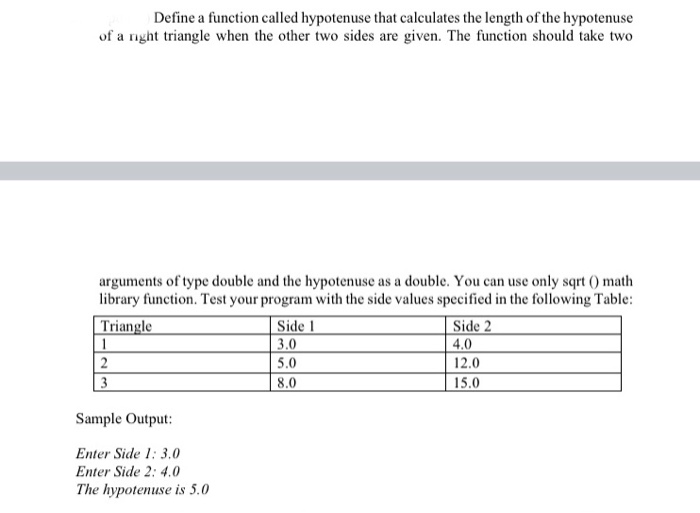 Solved Define a function called hypotenuse that calculates | Chegg.com