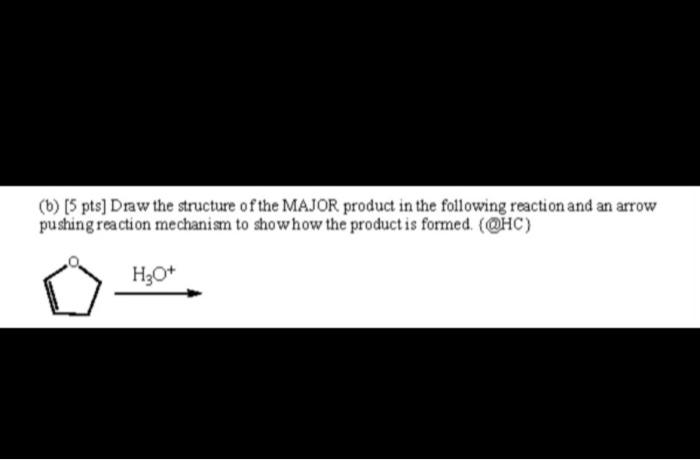 Solved (b) [5 pts] Draw the structure of the MAJOR product | Chegg.com