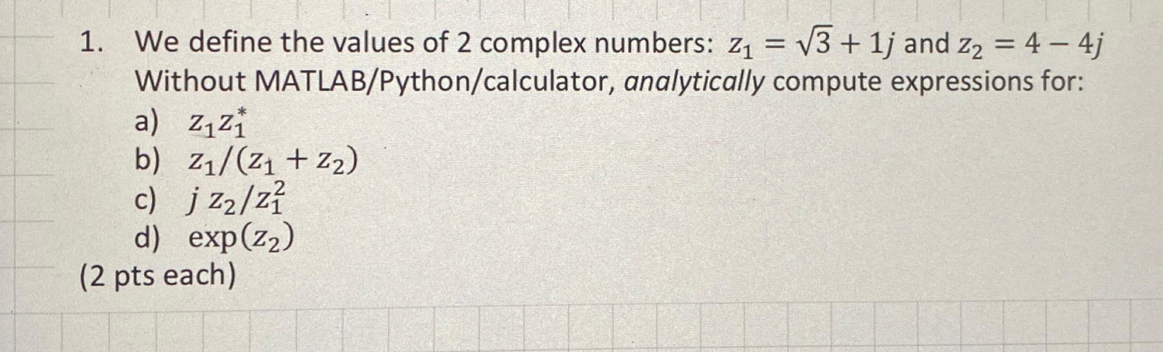 Solved We define the values of 2 ﻿complex numbers: z1=32+1j | Chegg.com