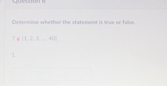 Solved Determine whether the statement is true or false. 7€ | Chegg.com