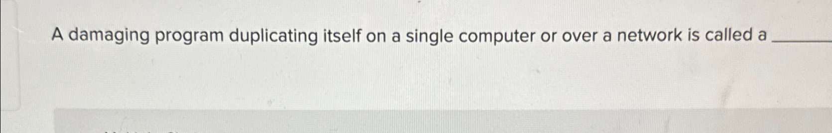 Solved A damaging program duplicating itself on a single | Chegg.com