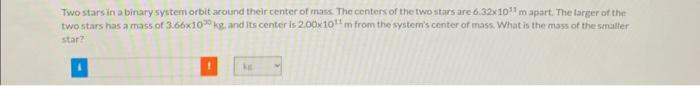 Solved Two stars in a binary system orbit acound theircenter | Chegg.com