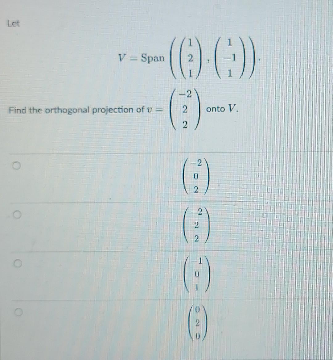 Solved Find the orthogonal projection of the vector v=(23) | Chegg.com
