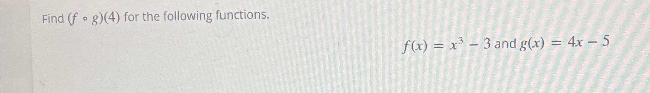 Solved Find (f@g)(4) ﻿for the following functions.f(x)=x3-3 | Chegg.com