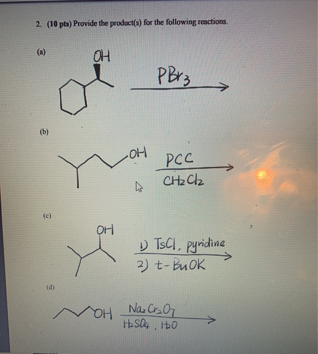 Solved 2. (10 pts) Provide the product(s) for the following | Chegg.com