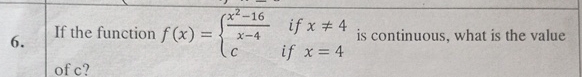 Solved If the function f(x)={x2-16x-4 if x≠4c if x=4 ﻿is | Chegg.com