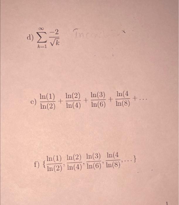∑k=1∞k−2 ln(2)ln(1)+ln(4)ln(2)+ln(6)ln(3)+ln(8)ln(4+… | Chegg.com