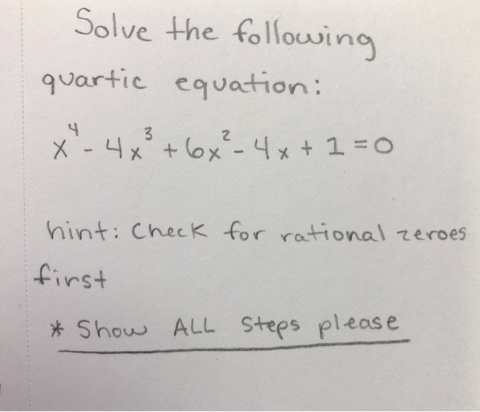 Solved Solve the following quartic equation: x - | Chegg.com