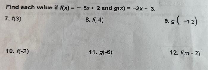 Solved Find each value if f(x)=−5x+2 and g(x)=−2x+3 7. f(3) | Chegg.com