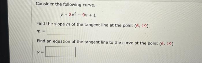 Solved Consider the following curve. y=2x2−9x+1 Find the | Chegg.com