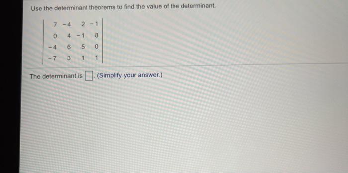 Solved Use the determinant theorems to find the value of the | Chegg.com