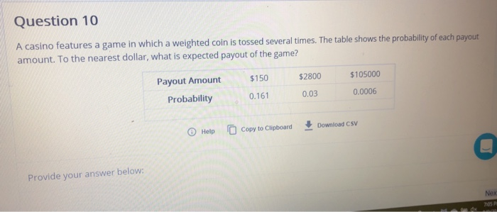 Solved Question 10 A casino features a game in which a | Chegg.com