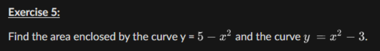 Solved Find the area enclosed by the curve y=5-x2 ﻿and the | Chegg.com