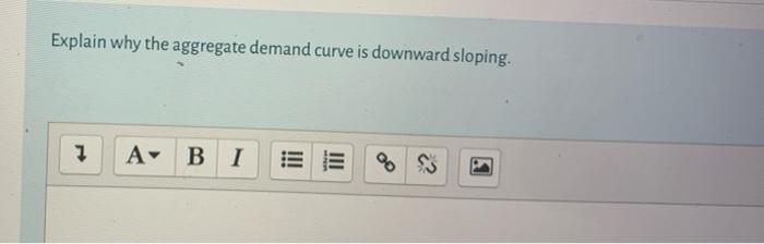 Solved Explain why the aggregate demand curve is downward | Chegg.com