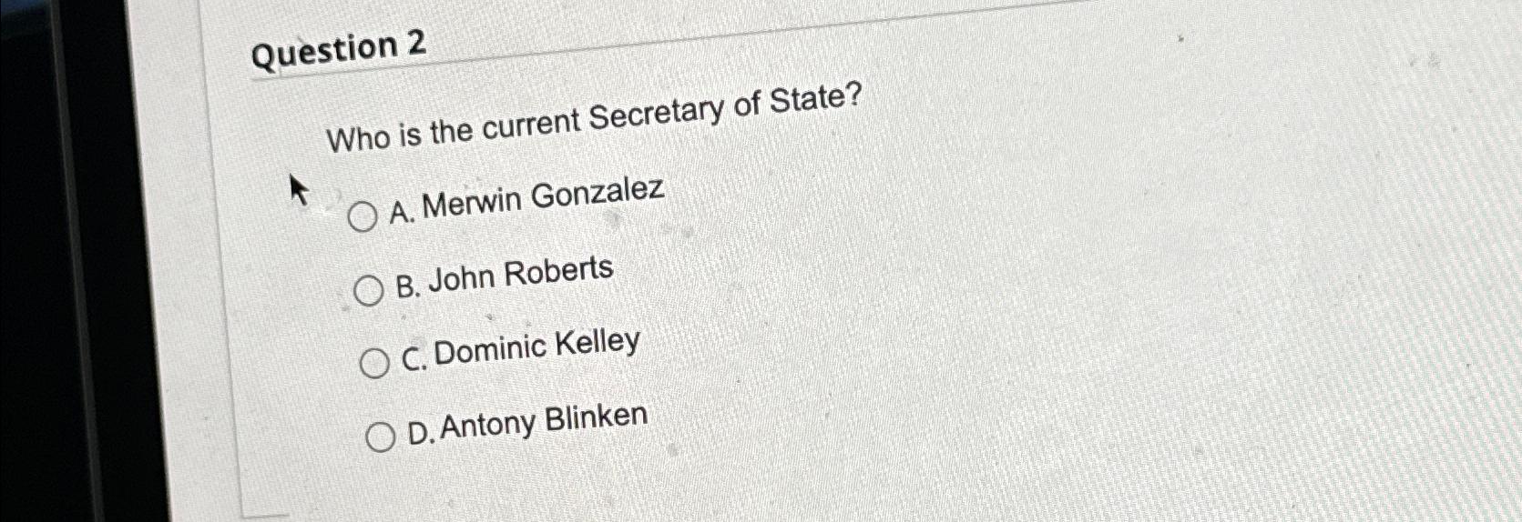 Solved Question 2Who is the current Secretary of State?A. | Chegg.com