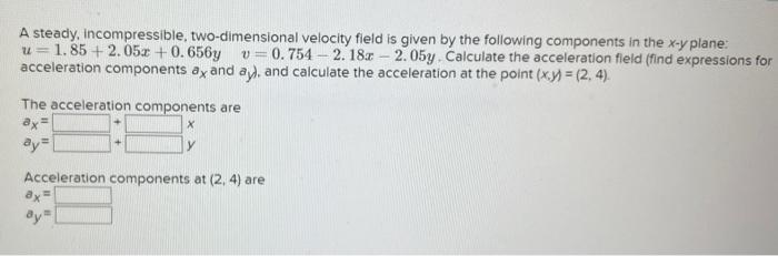 Solved A steady, incompressible, two-dimensional velocity | Chegg.com