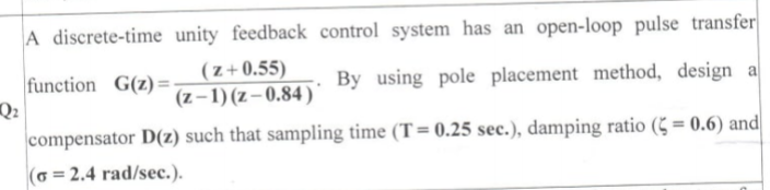 Solved A discrete-time unity feedback control system has an | Chegg.com