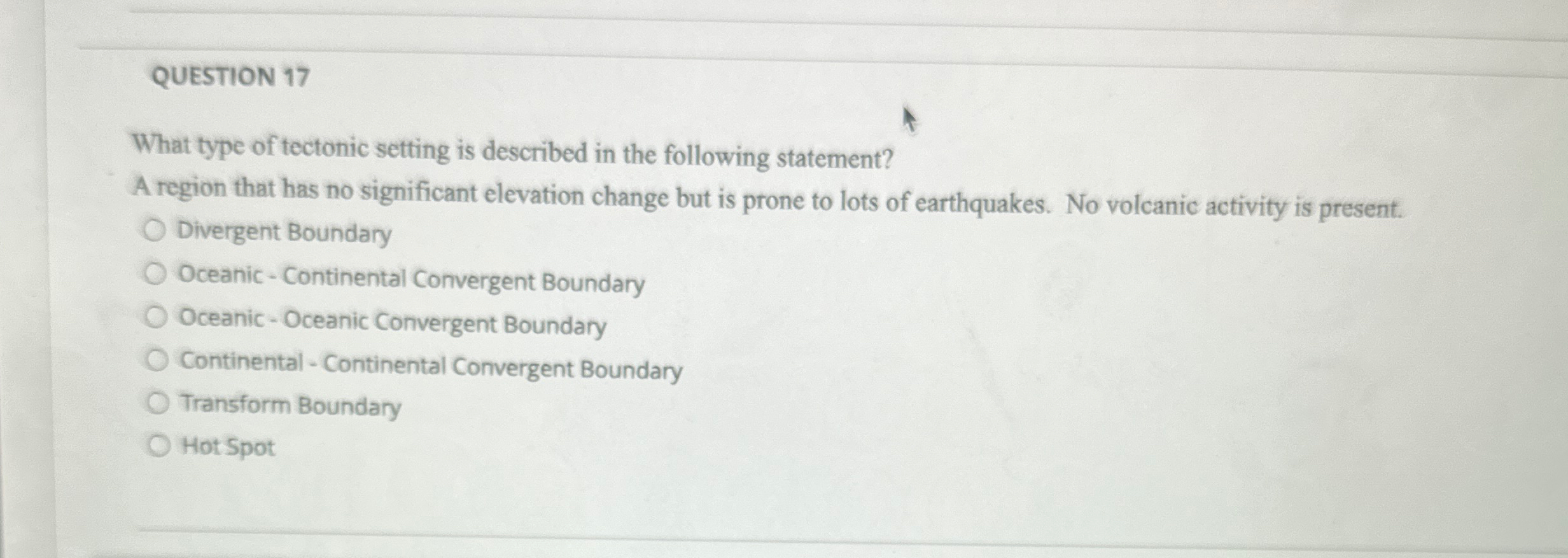 Solved QUESTION 17What type of tectonic setting is described | Chegg.com